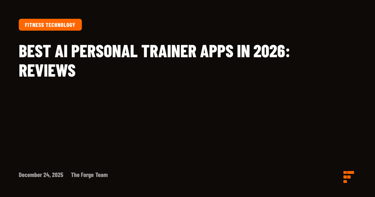 Best AI Personal Trainer Apps in 2026: Reviews | Forge AI Trainer