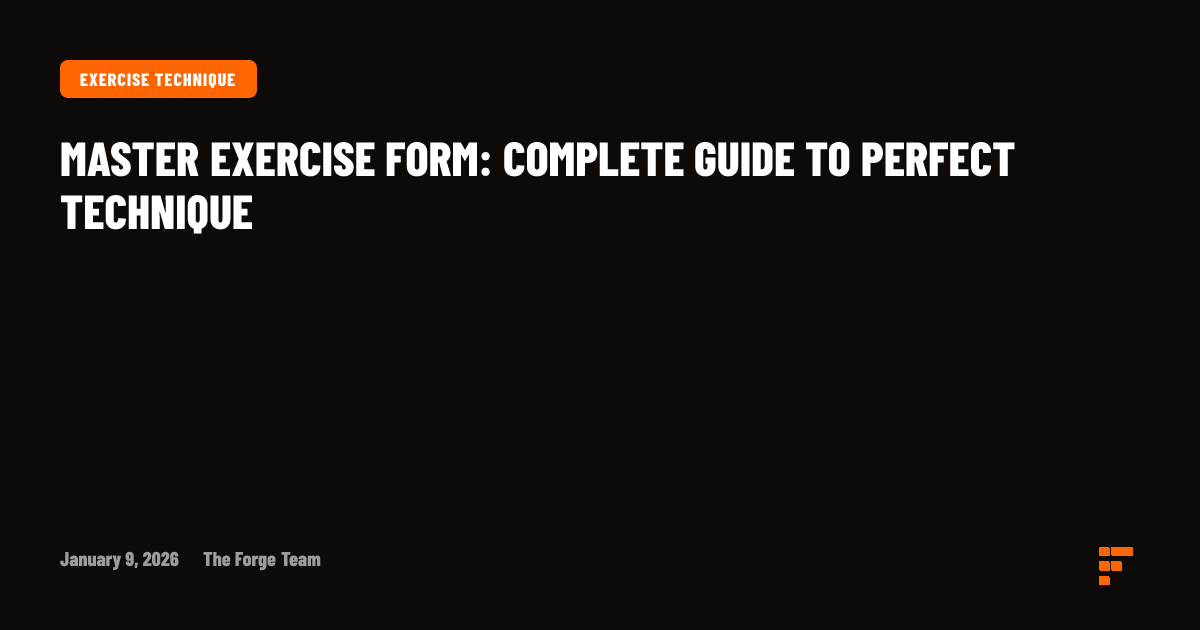 Master Exercise Form: Complete Guide to Perfect Technique | Forge AI ...