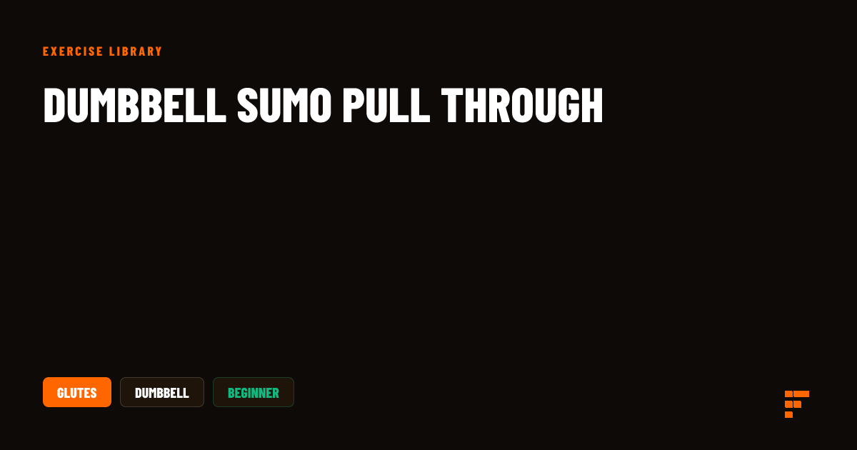 Dumbbell Sumo Pull Through: Form & Tips | Forge